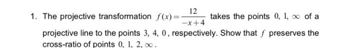 Solved 1. The projective transformation f(x)=−x+412 takes | Chegg.com