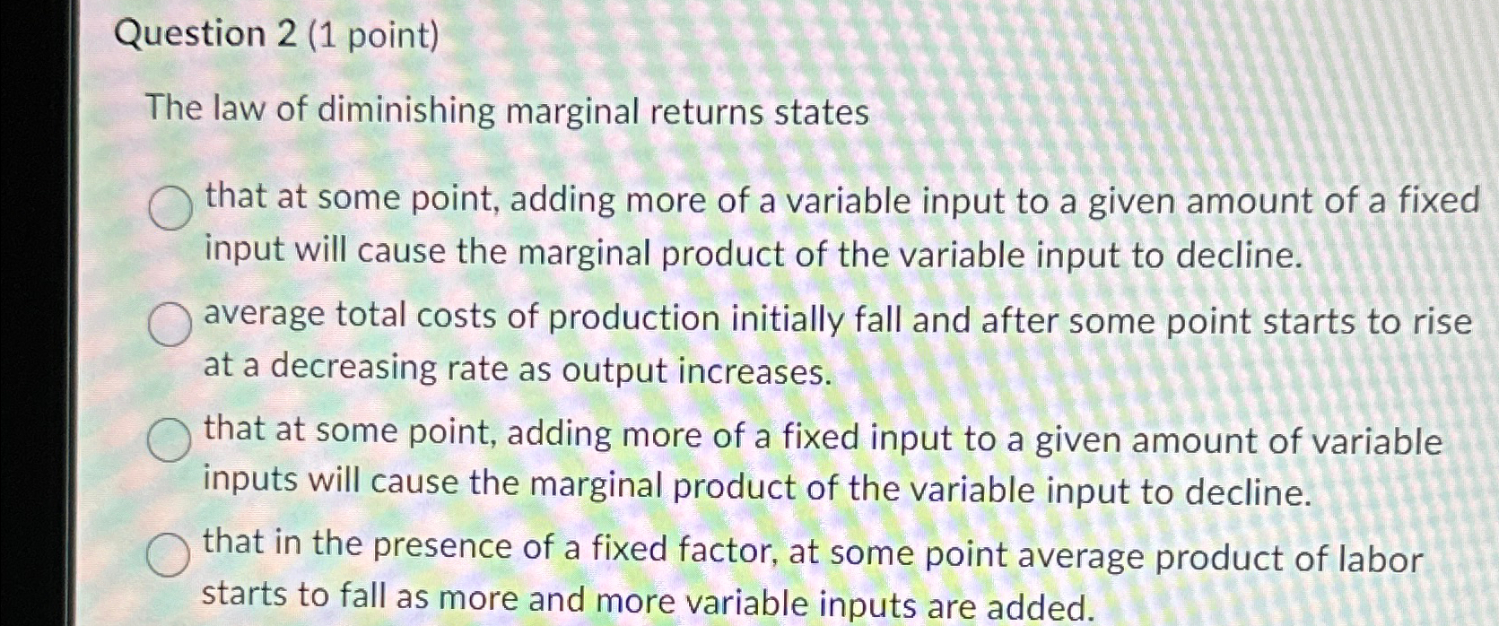 Solved Question 2 (1 ﻿point)The law of diminishing marginal | Chegg.com