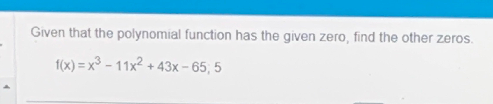 Solved Given that the polynomial function has the given | Chegg.com