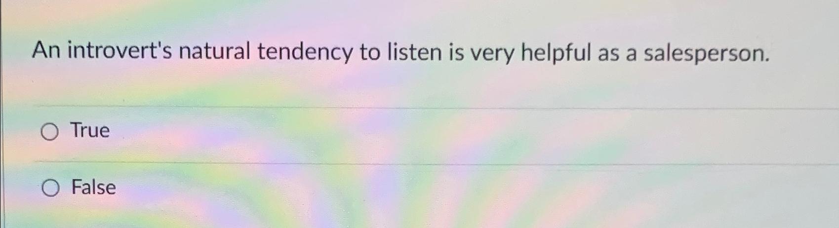 Solved An introvert's natural tendency to listen is very | Chegg.com