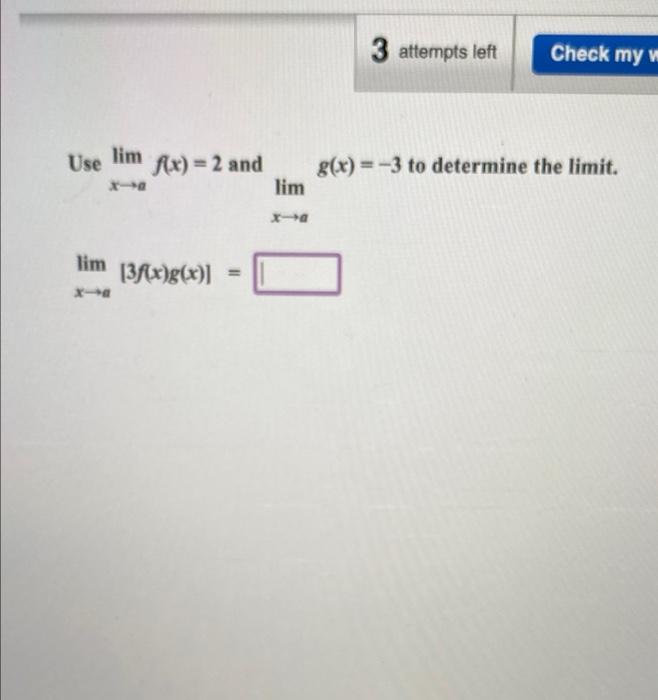 Solved 3 attempts left Check my w Use lim fx) = 2 and g(x) = | Chegg.com
