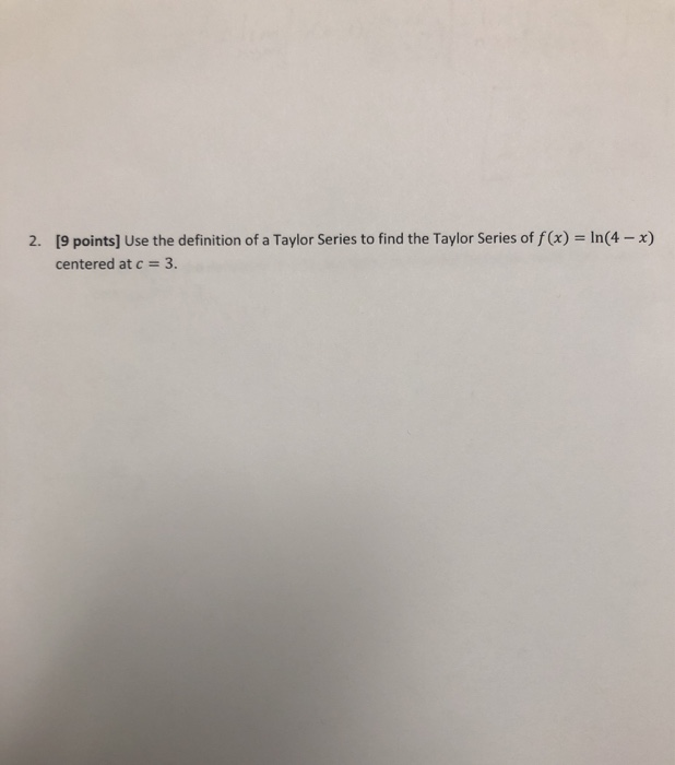 Solved 2. [9 points] Use the definition of a Taylor Series | Chegg.com