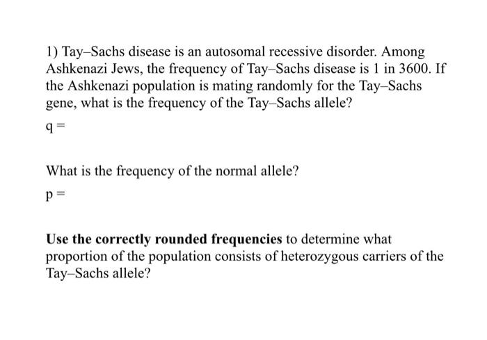 Solved 1) Tay-Sachs disease is an autosomal recessive | Chegg.com