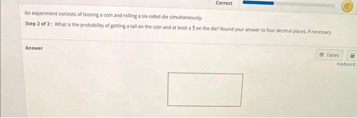 Solved An experiment consists of tossing a coin and rolling | Chegg.com