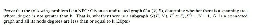 Solved Prove that the following problem is in NPC: Given an | Chegg.com