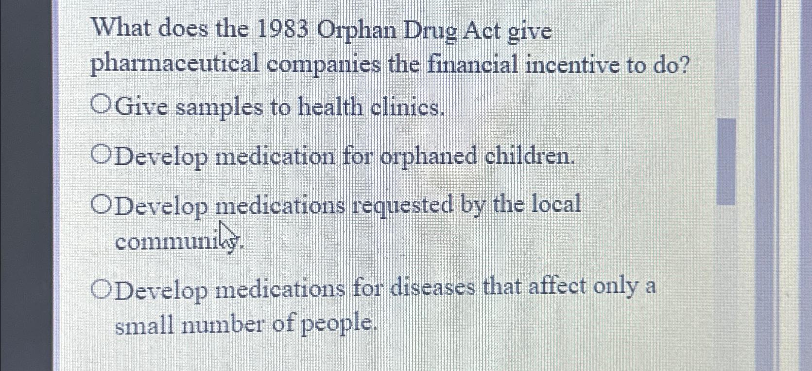Solved What does the 1983 ﻿Orphan Drug Act give | Chegg.com