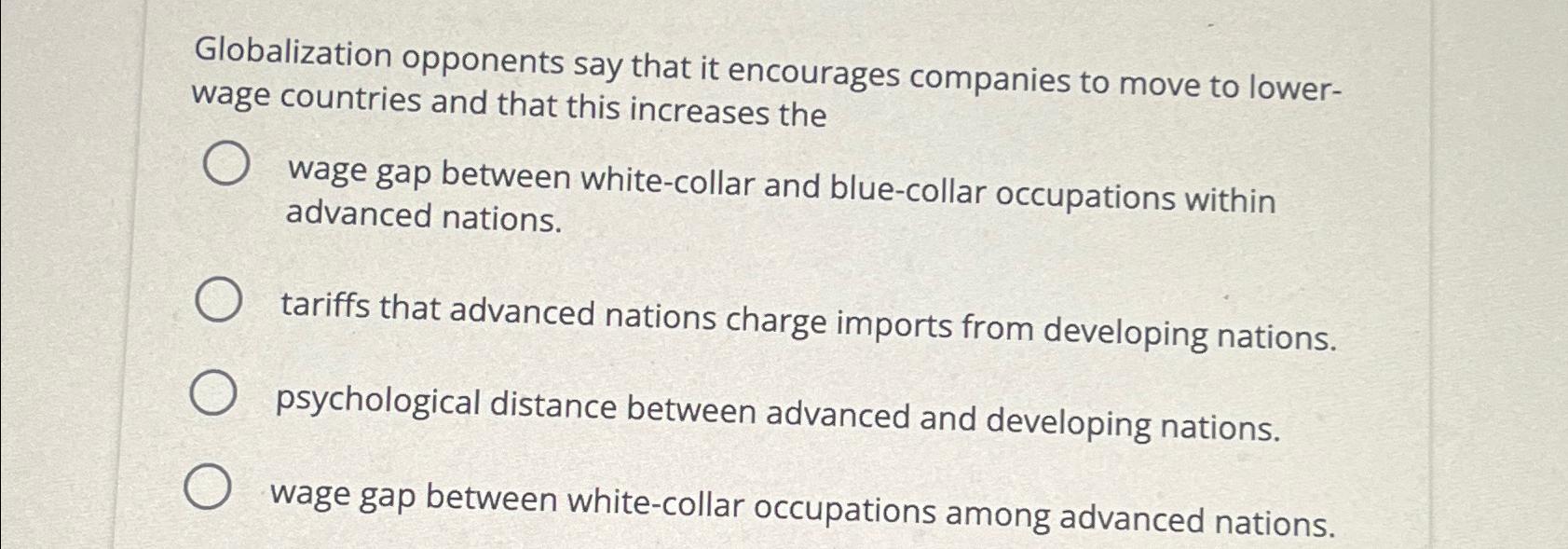 Solved Globalization opponents say that it encourages | Chegg.com