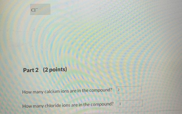 Solved The compound CaCl2 is made up of which ions? The | Chegg.com