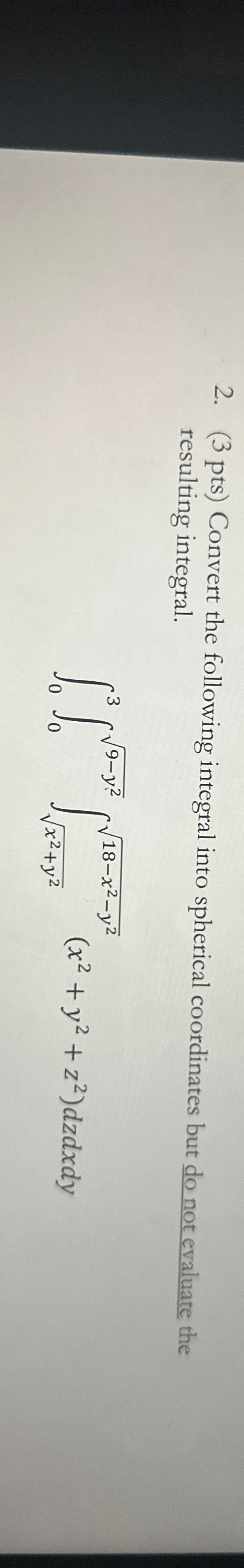 Solved (3 ﻿pts) ﻿Convert the following integral into | Chegg.com