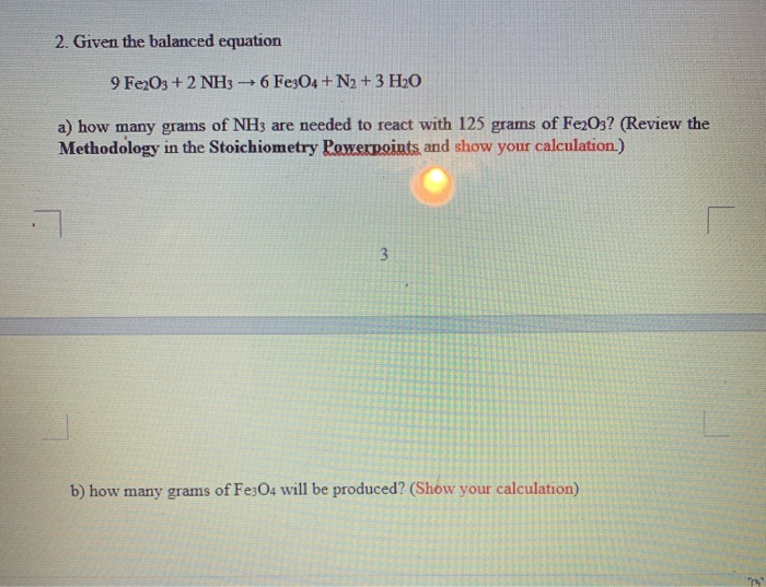 [solved]-Given The Balanced Equation 9 Fe2o3 2 Nh3 6 Fe3o4 N2 3 H2o How Many Grams Of Nh3 Are ...