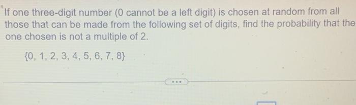 Solved If one three-digit number ( 0 cannot be a left digit) | Chegg.com