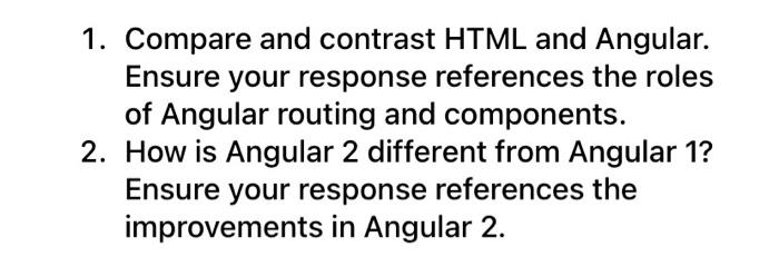 Solved 1. Compare and contrast HTML and Angular. Ensure your | Chegg.com