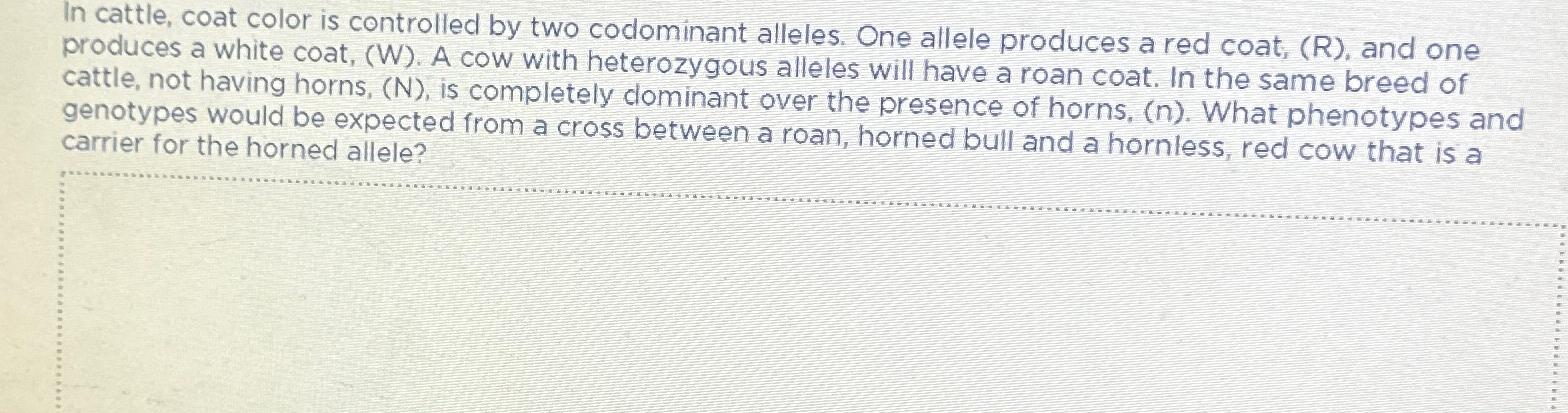 Solved In cattle, coat color is controlled by two codominant | Chegg.com