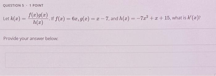Solved Let k(x)=h(x)f(x)g(x). If f(x)=6x,g(x)=x−7, and | Chegg.com