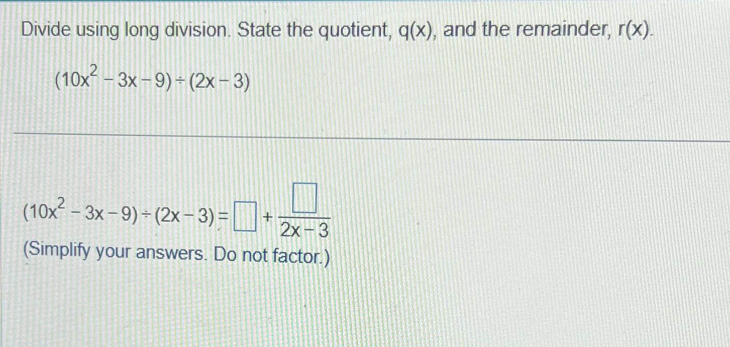Solved Divide using long division. State the quotient, q(x), | Chegg.com