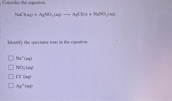 Solved Consider the equationNaCl(aq) + AgNO3(aq) → AgCl(s) + | Chegg.com