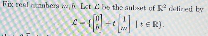 Solved Fix real numbers m,b. Let L be the subset of R2 | Chegg.com
