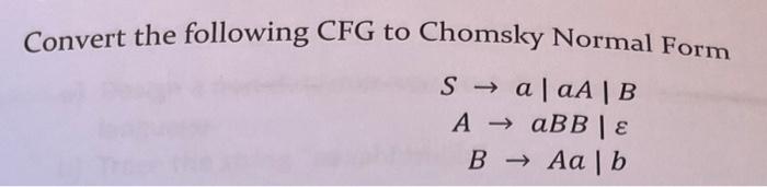 Solved Convert the following CFG to Chomsky Normal Form | Chegg.com