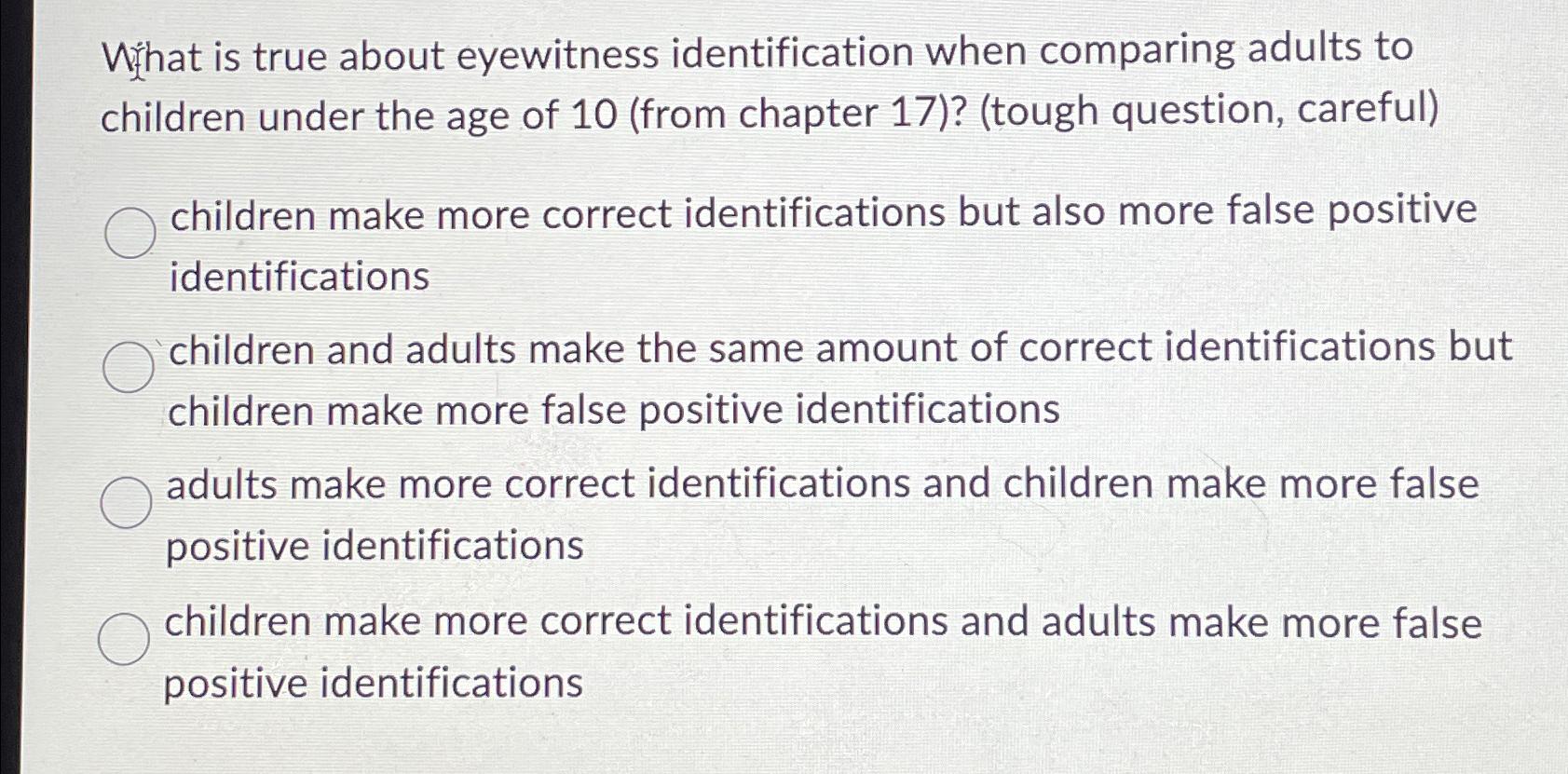 What is true about eyewitness identification when | Chegg.com
