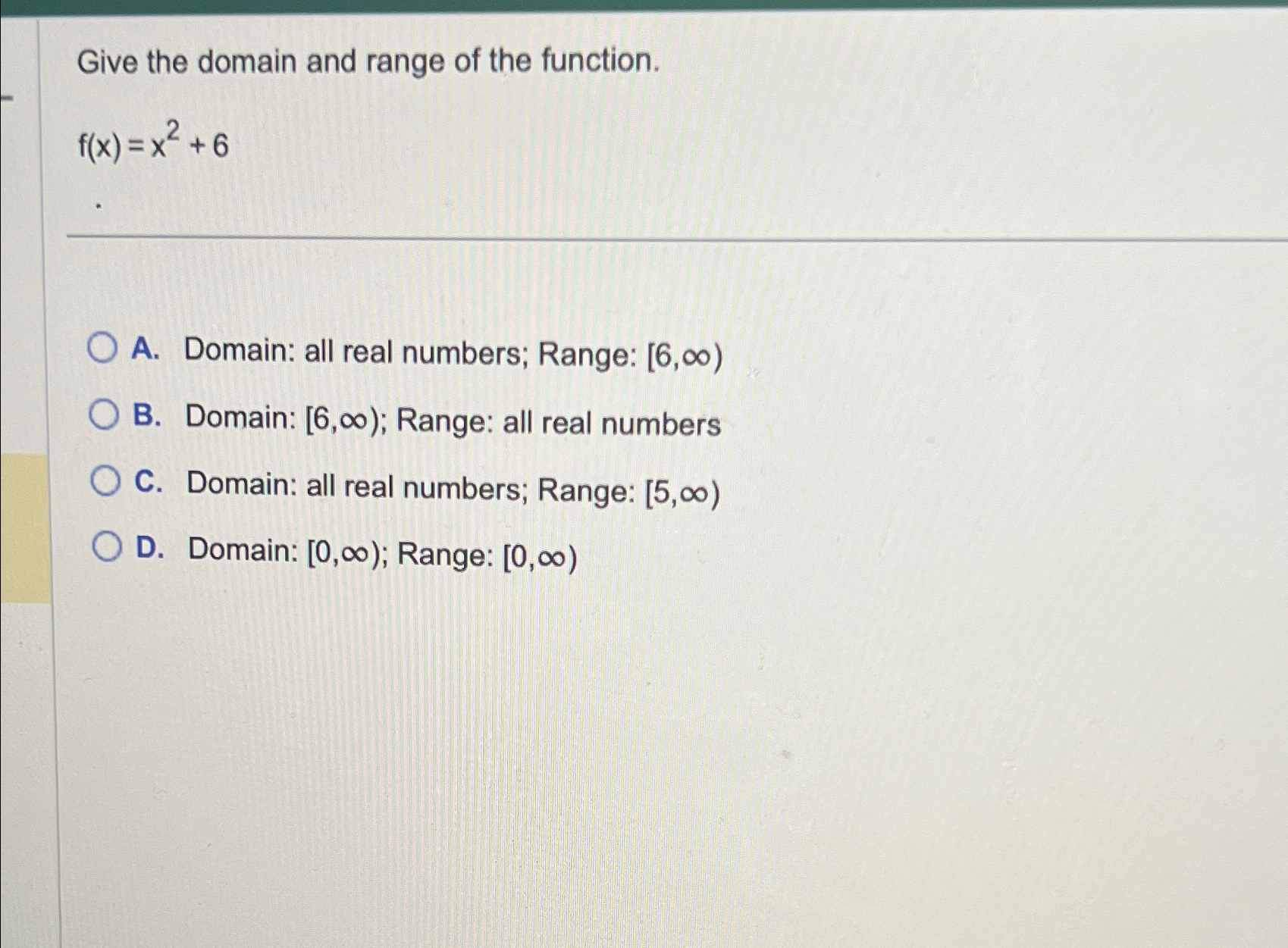 Solved Give the domain and range of the function.f(x)=x2+6A. | Chegg.com