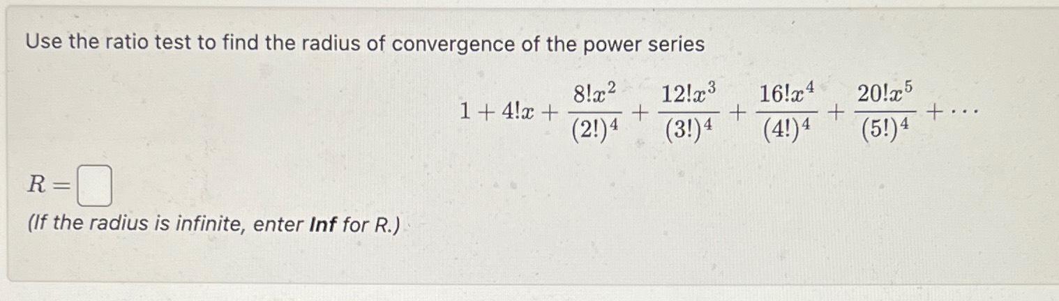Solved Use the ratio test to find the radius of convergence | Chegg.com