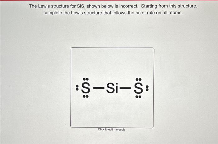 Solved The Lewis structure for SiS2 shown below is | Chegg.com