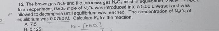 Solved 12. The brown gas NO2 and the colorless gas N₂O4 | Chegg.com