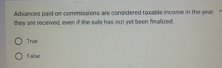 Solved Advances paid on commissions are considered taxable | Chegg.com