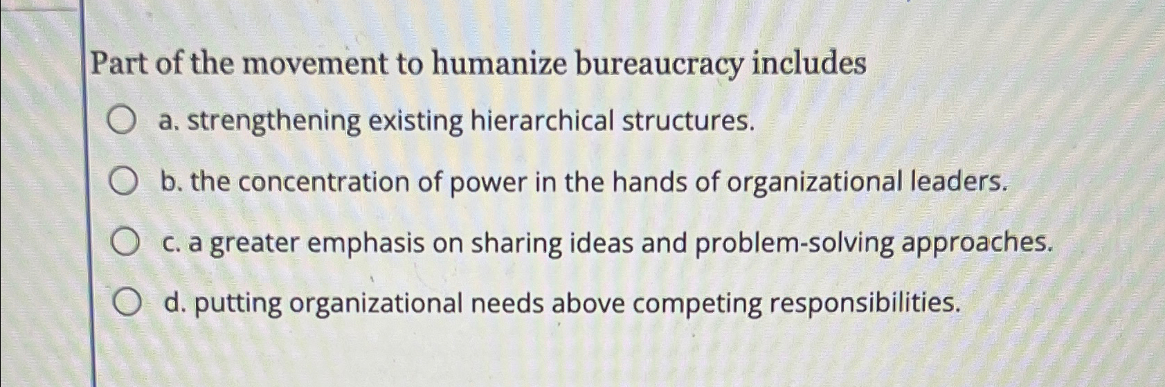 Solved Part of the movement to humanize bureaucracy | Chegg.com