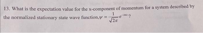 Solved 13. What is the expectation value for the x-component | Chegg.com