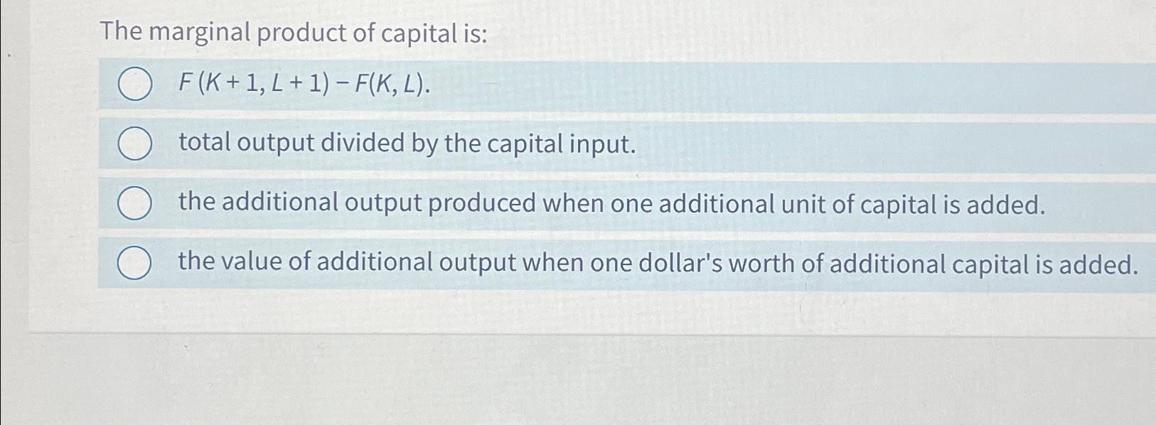 Solved The marginal product of capital is:F(K+1,L+1)-F(K,L). | Chegg.com