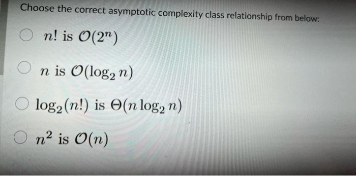 Solved Choose the correct asymptotic complexity class | Chegg.com