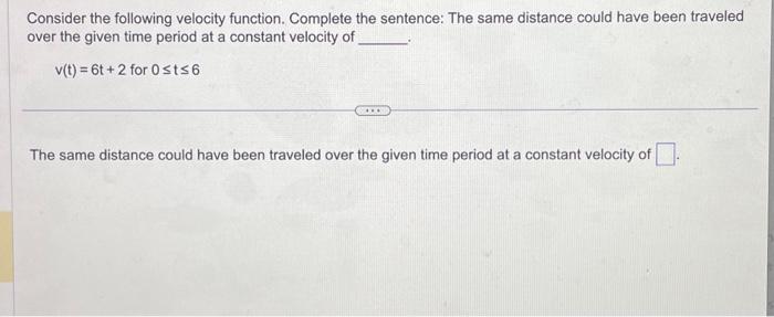 Solved Consider the following velocity function. Complete | Chegg.com