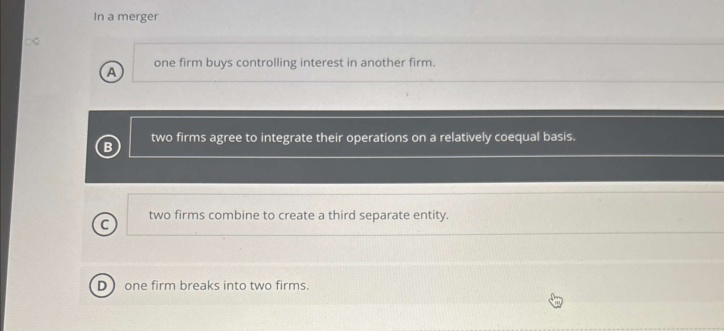 Solved In a merger(A) ﻿one firm buys controlling interest in | Chegg.com