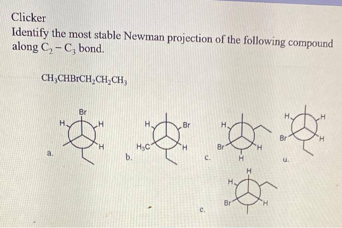 Solved Clicker Identify the most stable Newman projection of | Chegg.com