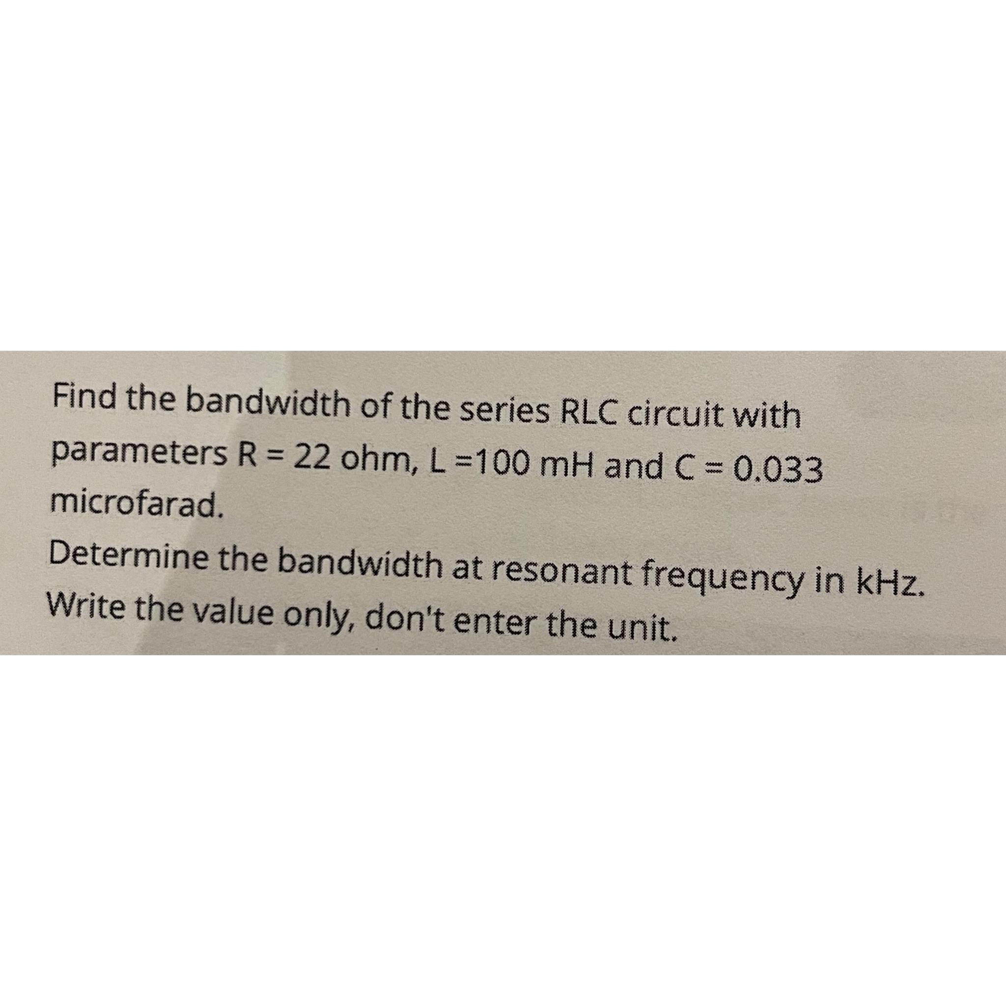 Solved Find the bandwidth of the series RLC circuit | Chegg.com