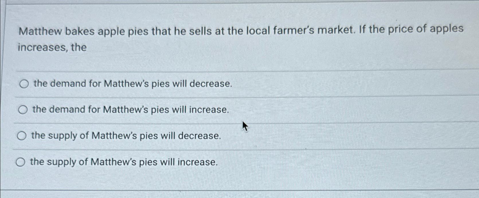 Solved Matthew bakes apple pies that he sells at the local | Chegg.com