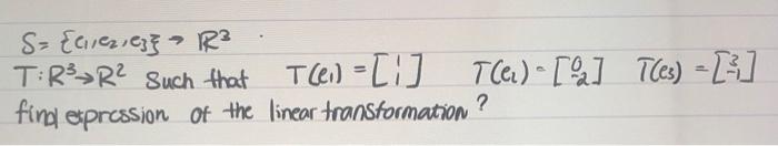 Solved S={a1,e2,e3}→R3T:R3→R2 such that | Chegg.com