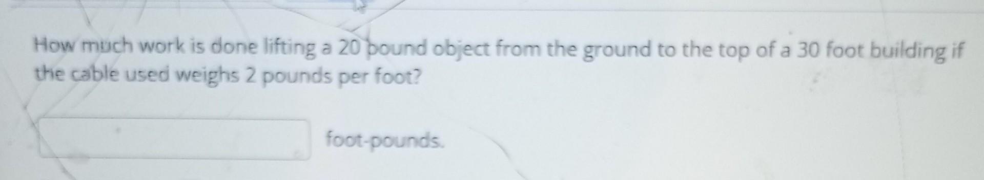 Solved How much work is done lifting a 20 pound object from | Chegg.com