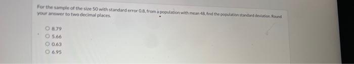 Solved For the sample of the size 50 with standard error | Chegg.com