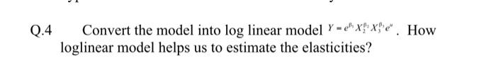 Solved Q.4 Convert the model into log linear model | Chegg.com