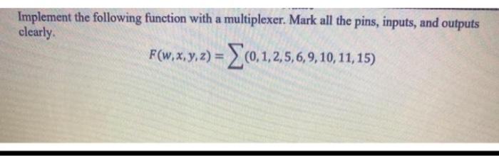 Solved Implement the following function with a multiplexer. | Chegg.com