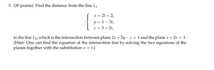 Solved 3. ( 20 points) Find the distance from the line L1 | Chegg.com