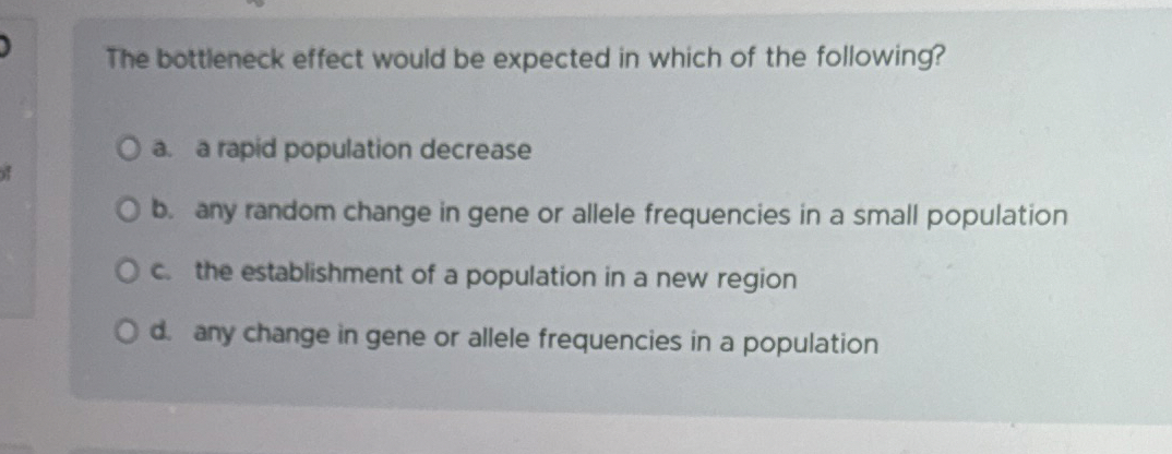 Solved The bottleneck effect would be expected in which of | Chegg.com