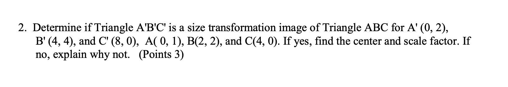 Solved Determine if Triangle A^(')B^(')C^(') ﻿is a size | Chegg.com