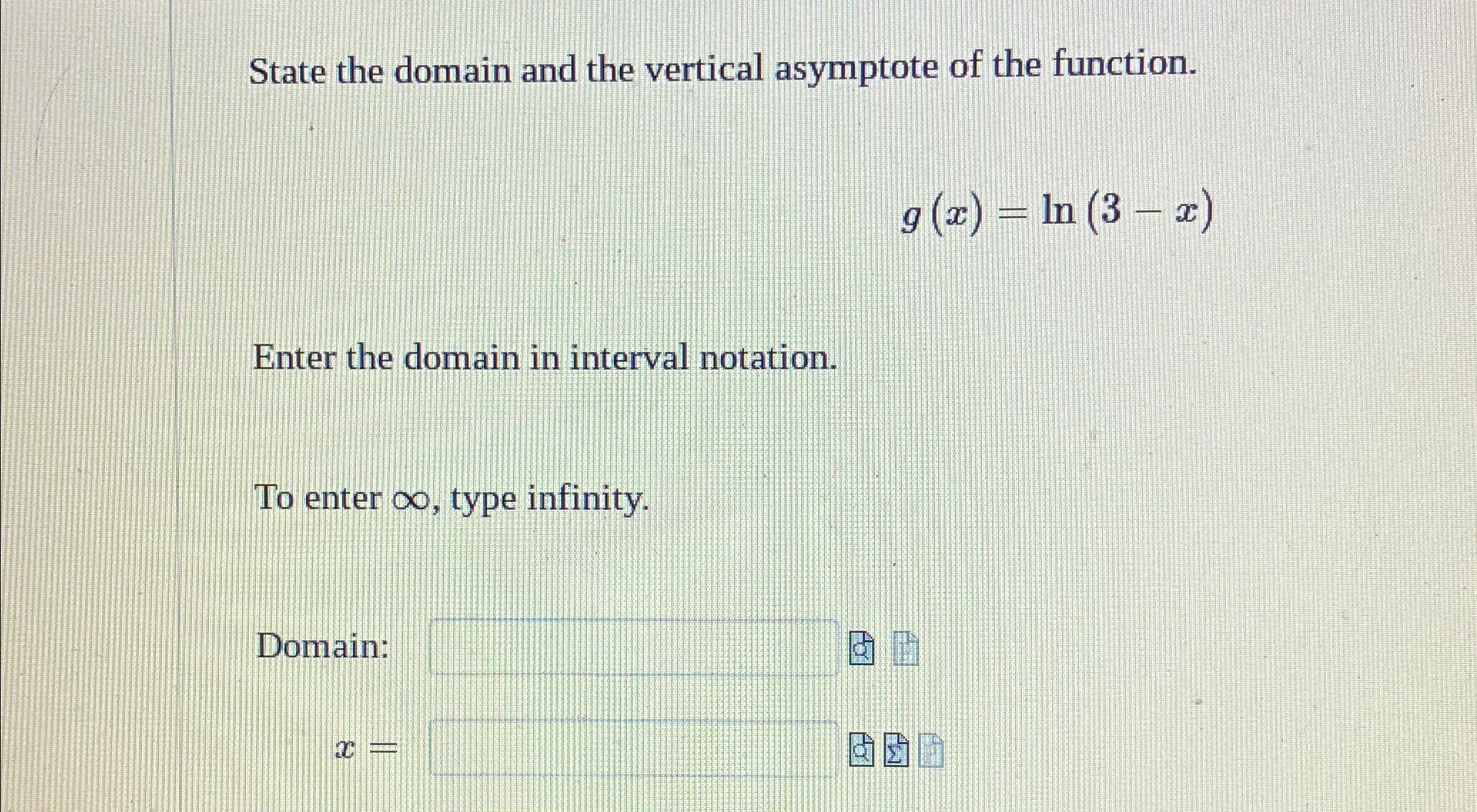 Solved State the domain and the vertical asymptote of the | Chegg.com