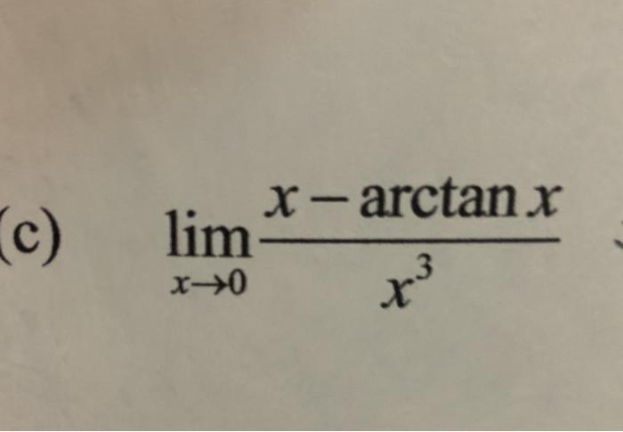Solved x-arctan x c) lim x 0 tu | Chegg.com