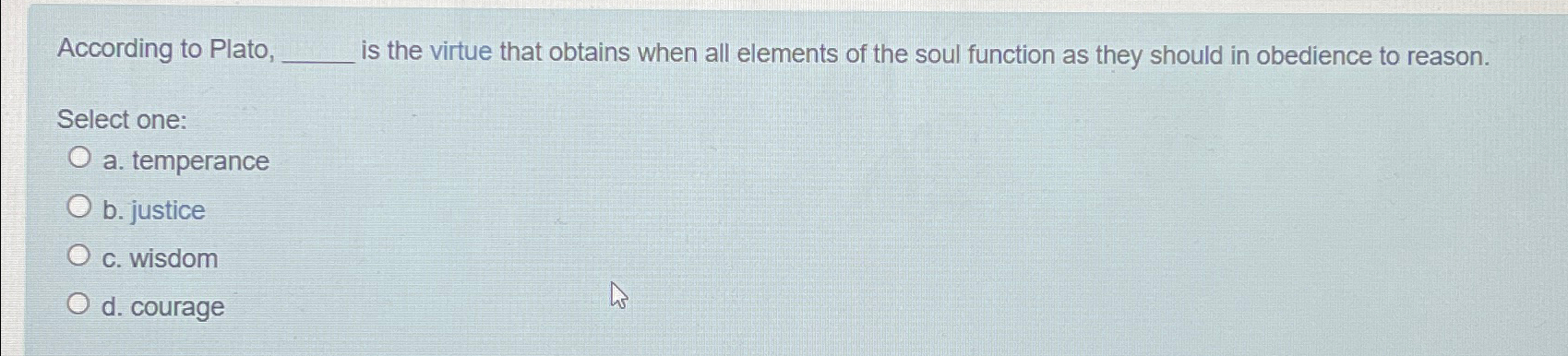 Solved According to Plato, is the virtue that obtains when | Chegg.com
