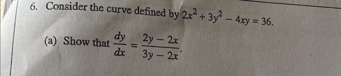 Solved 6. Consider the curve defined by 2x2+3y2−4xy=36. (a) | Chegg.com