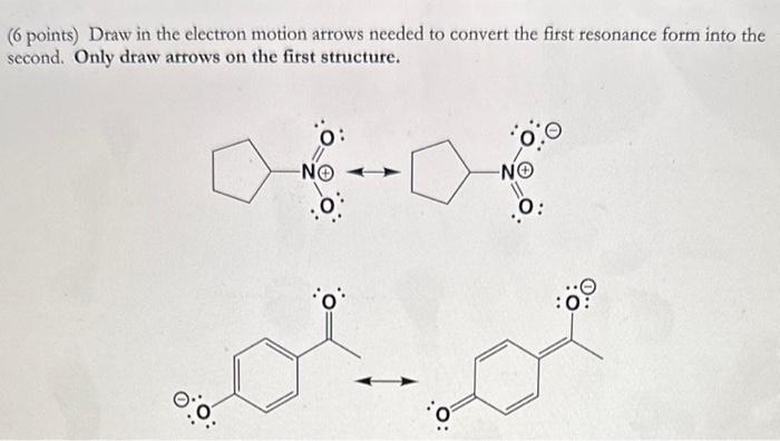 Solved (6 points) Draw in the electron motion arrows needed | Chegg.com